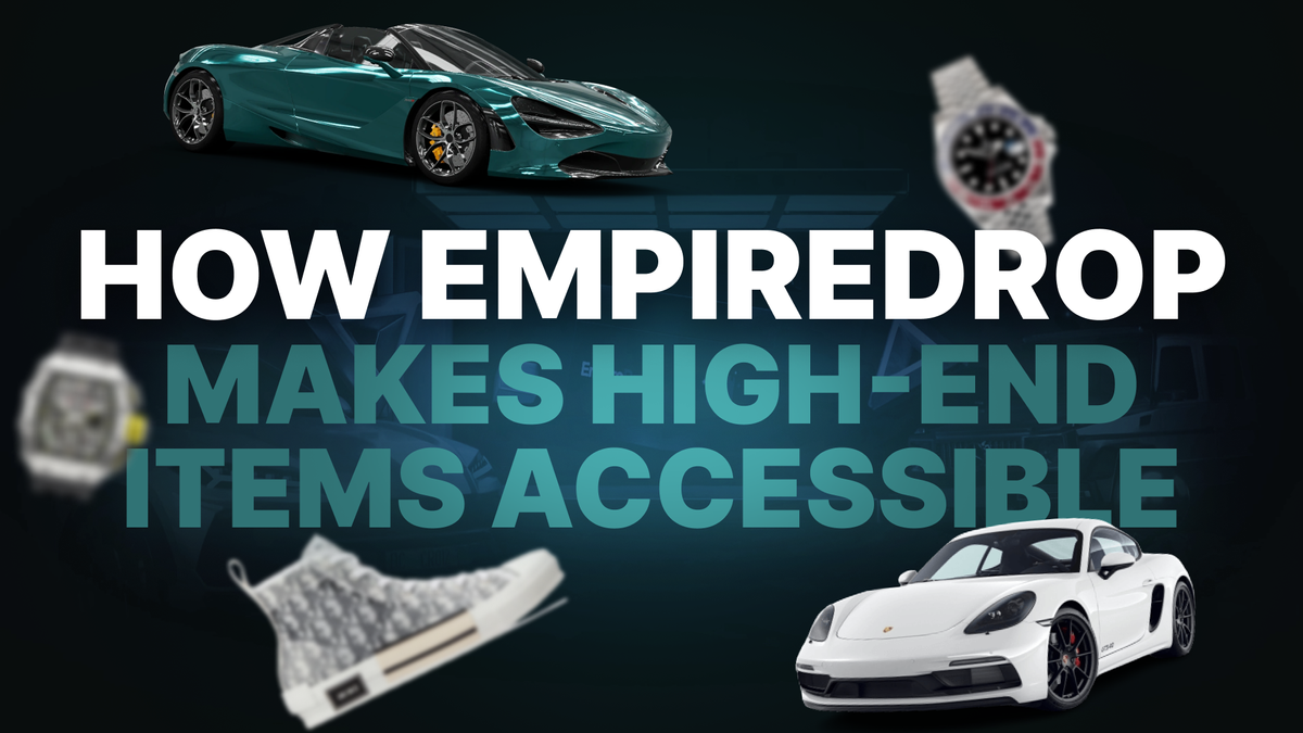 Luxury for Less: How EmpireDrop Makes High-End Items Accessible