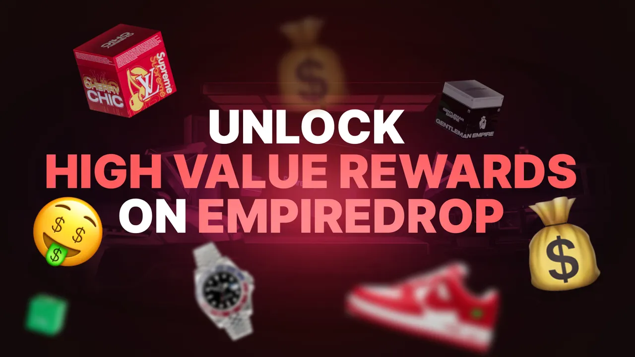 How to Unlock High-Value Rewards on EmpireDrop