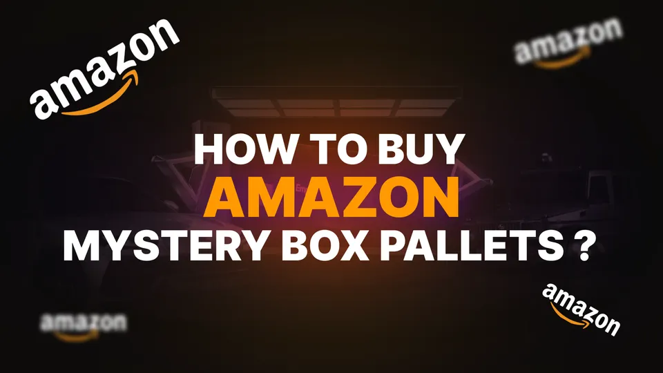 How to Buy Amazon Mystery Box Pallets Safely